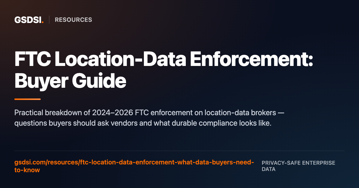 FTC Location-Data Enforcement: Buyer Guide | GSDSI